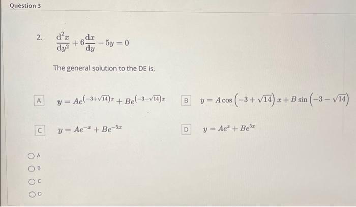 Solved 2. dy2d2x+6 dydx−5y=0 The general solution to the DE | Chegg.com