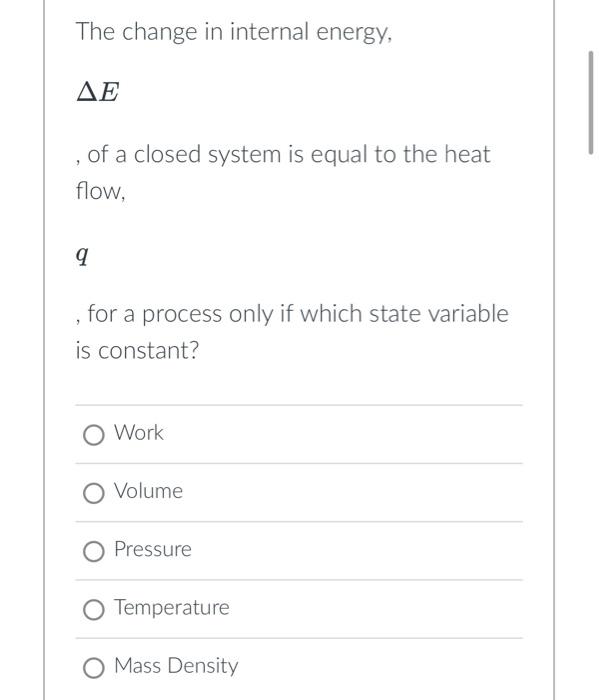 Solved The change in internal energy, ΔE , of a closed | Chegg.com