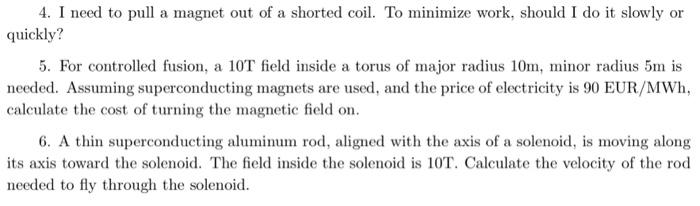 Solved 4. I need to pull a magnet out of a shorted coil. To | Chegg.com