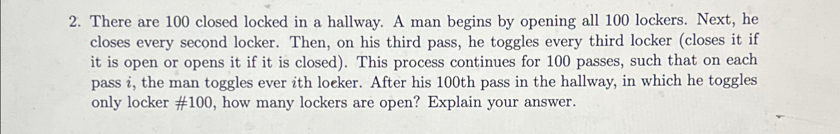 Solved There are 100 ﻿closed locked in a hallway. A man | Chegg.com