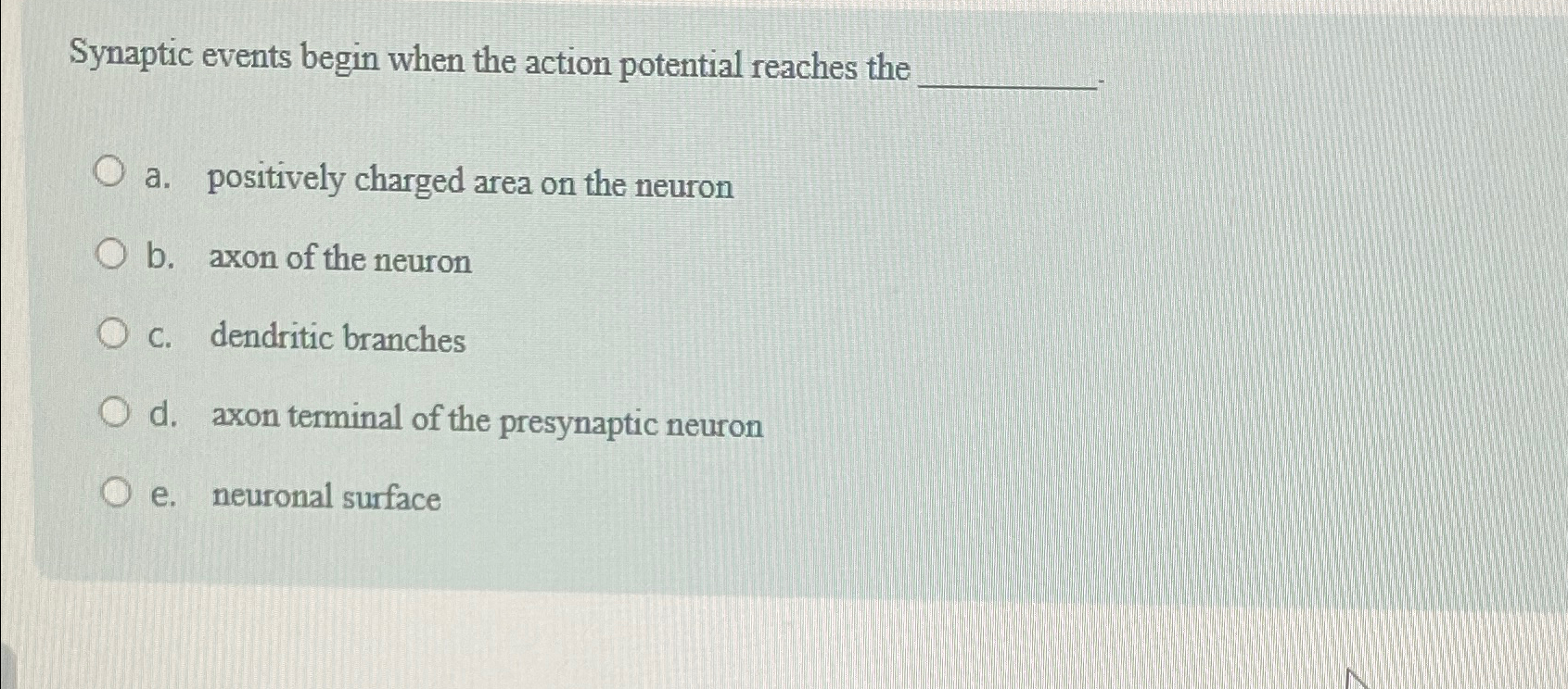 Solved Synaptic events begin when the action potential | Chegg.com
