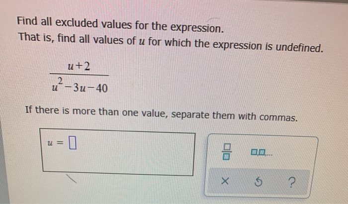 Solved Find all excluded values for the expression. That is, | Chegg.com Solved Find all excluded values for the expression. That is, | Chegg.com