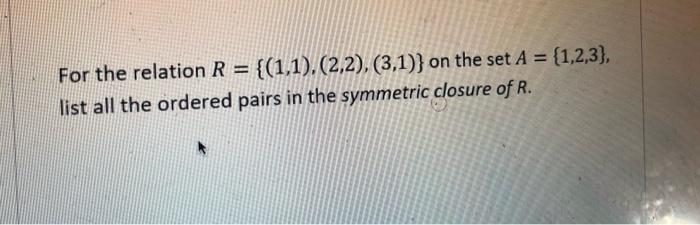 Solved For the relation R={(1,1),(2,2),(3,1)} on the set | Chegg.com