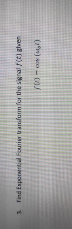 Solved 3. Find Exponential Fourier transform for the signal | Chegg.com