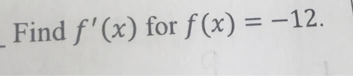 Solved Find f′(x) for f(x)=−12 | Chegg.com