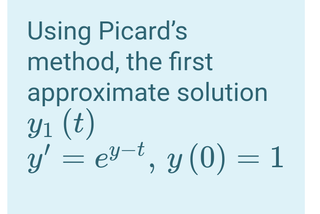 Solved Using Picard's method, the first approximate solution | Chegg.com