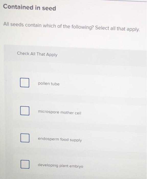 Solved Contained in seed All seeds contain which of the | Chegg.com