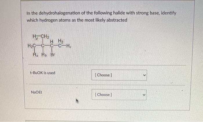 Solved In the dehydrohalogenation of the following halide | Chegg.com