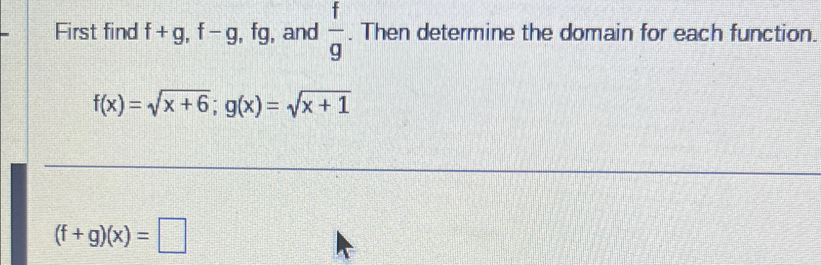 Solved First find f+g,f-g, ﻿fg, ﻿and fg. ﻿Then determine the | Chegg.com