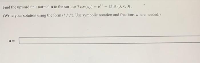 Solved Find the upward unit normal n to the surface | Chegg.com