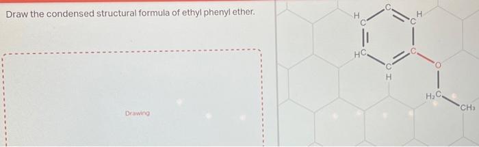 Solved Draw the condensed structural formula of ethyl phenyl | Chegg.com