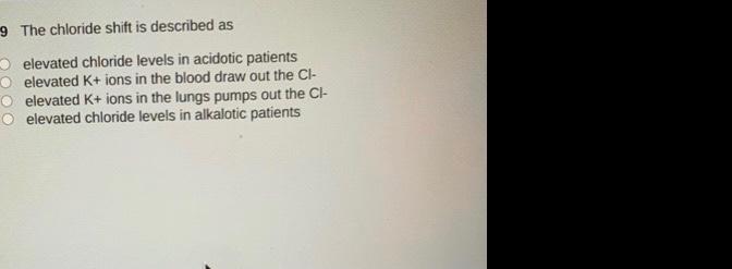 Solved 9 The chloride shift is described as elevated | Chegg.com