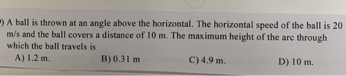 Solved .) A ball is thrown at an angle above the horizontal. | Chegg.com