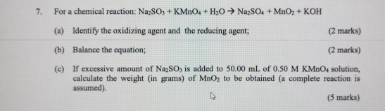 Solved 7. For a chemical reaction: Na2SO3 + KMnO4 + H2O → | Chegg.com