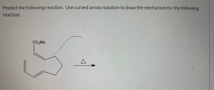 Solved Predict the following reaction. Use curved arrow | Chegg.com