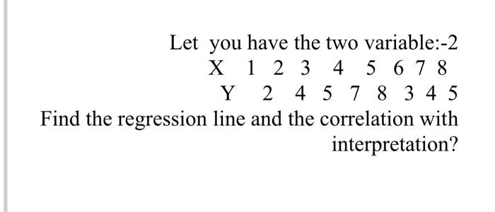 Solved Let you have the two variable:- 2 Find the regression | Chegg.com