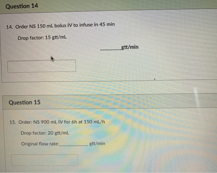 Solved Question 14 14. Order NS 150 mL bolus IV to infuse in | Chegg.com