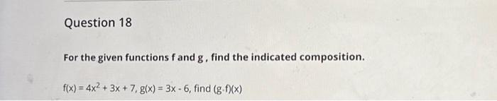 Solved Question 18 For the given functions f and g, find the | Chegg.com