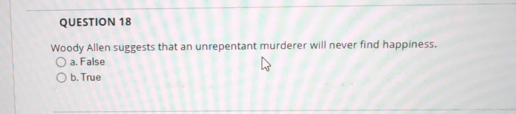 Solved QUESTION 18Woody Allen suggests that an unrepentant | Chegg.com
