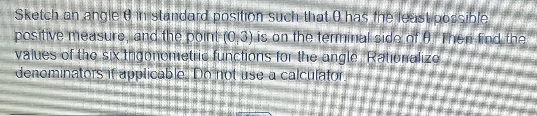 Solved Sketch an angle θ in standard position such that θ | Chegg.com