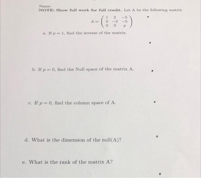 Solved Name: NOTE: Show full work for full credit. Let A be | Chegg.com