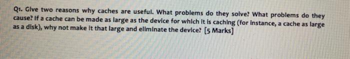Solved Q1. Give two reasons why caches are useful. What | Chegg.com