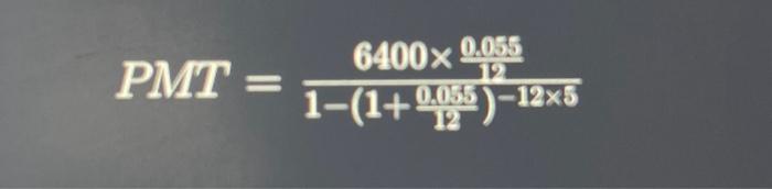 Solved PMT=1−(1+120.055)−12×56400×120.055 | Chegg.com