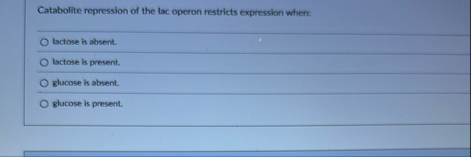 Solved Catabolite repression of the lac operon restricts | Chegg.com