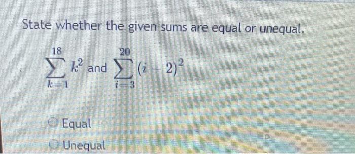 Solved State whether the given sums are equal or unequal. 18 | Chegg.com