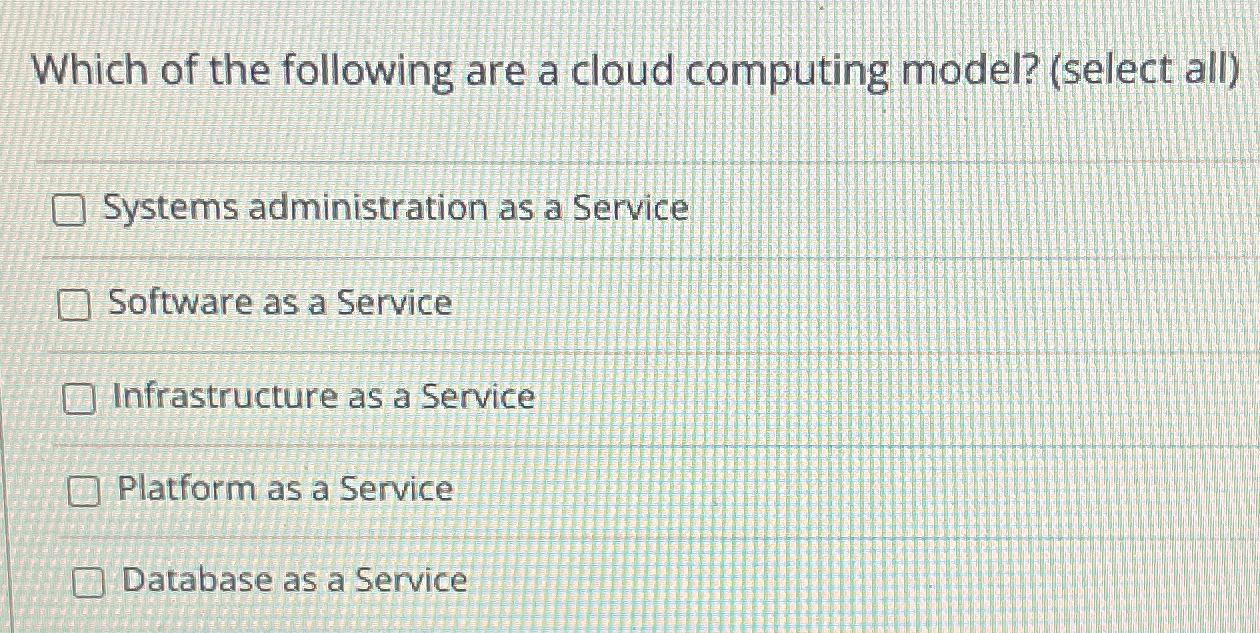 Solved Which of the following are a cloud computing model? | Chegg.com
