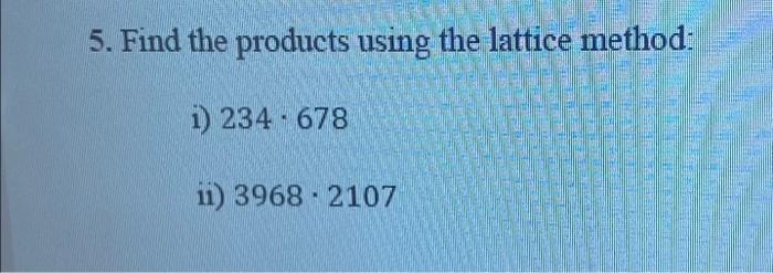 Solved 5. Find the products using the lattice method: i) 234 | Chegg.com