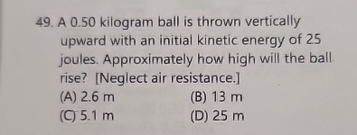 Solved A 0.50 ﻿kilogram ball is thrown vertically upward | Chegg.com