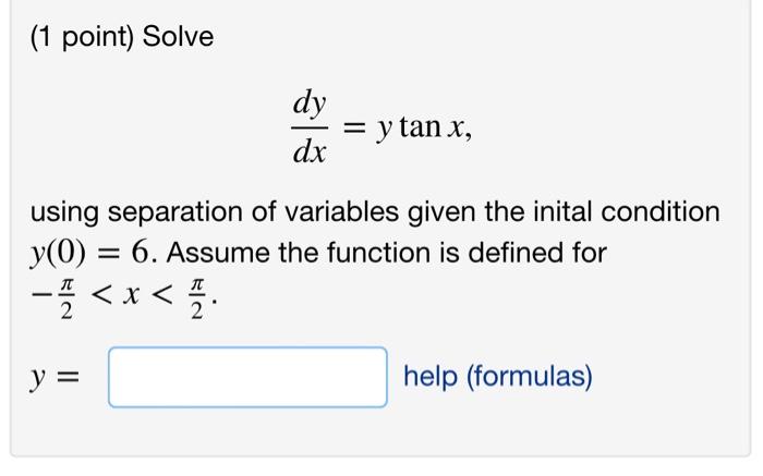 Solved (1 point) Solve dxdy=ytanx, using separation of | Chegg.com