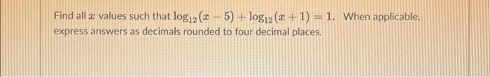 Solved Find all a values such that log₁2(x - 5) + log12 (x + | Chegg.com
