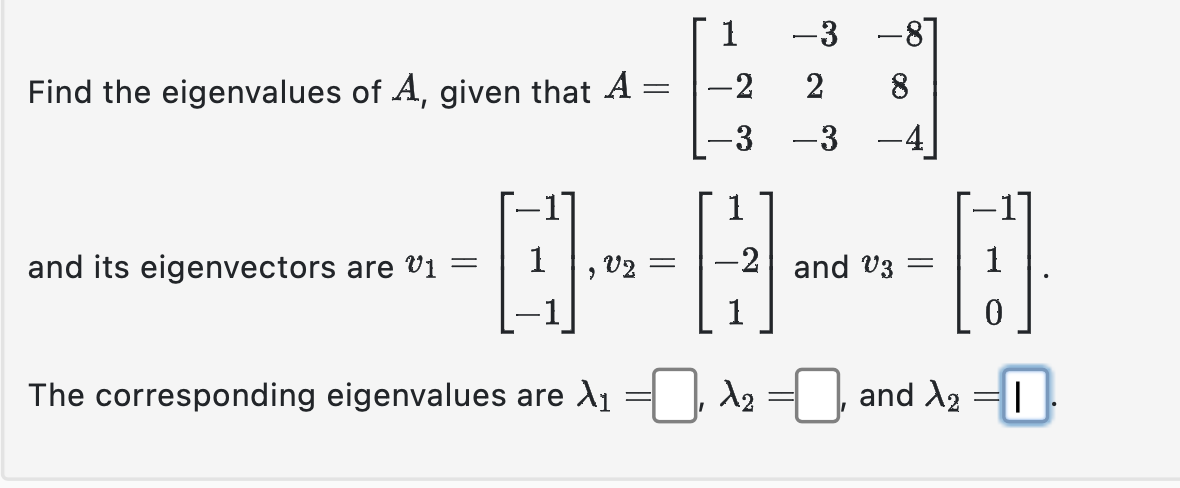 Solved Find the eigenvalues of A, ﻿given that | Chegg.com