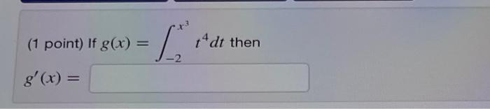 Solved (1 point) If f(x)=∫xx2t2dt then f′(x)=(1 point) If | Chegg.com