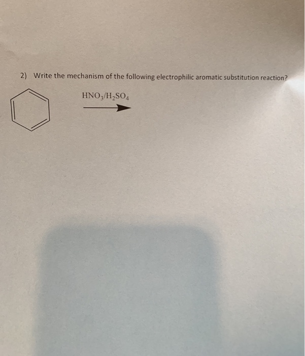 Solved 2) Write the mechanism of the following electrophilic | Chegg.com