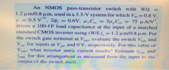 Solved An NMOS pass-transistor switch with W/L= 1.2μm/0.8μm, | Chegg.com