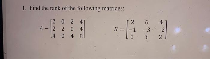 Solved 1. Find the rank of the following matrices: | Chegg.com