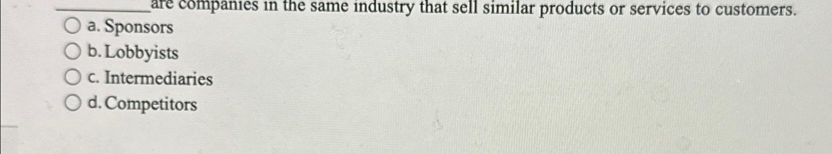 Solved are companies in the same industry that sell similar | Chegg.com