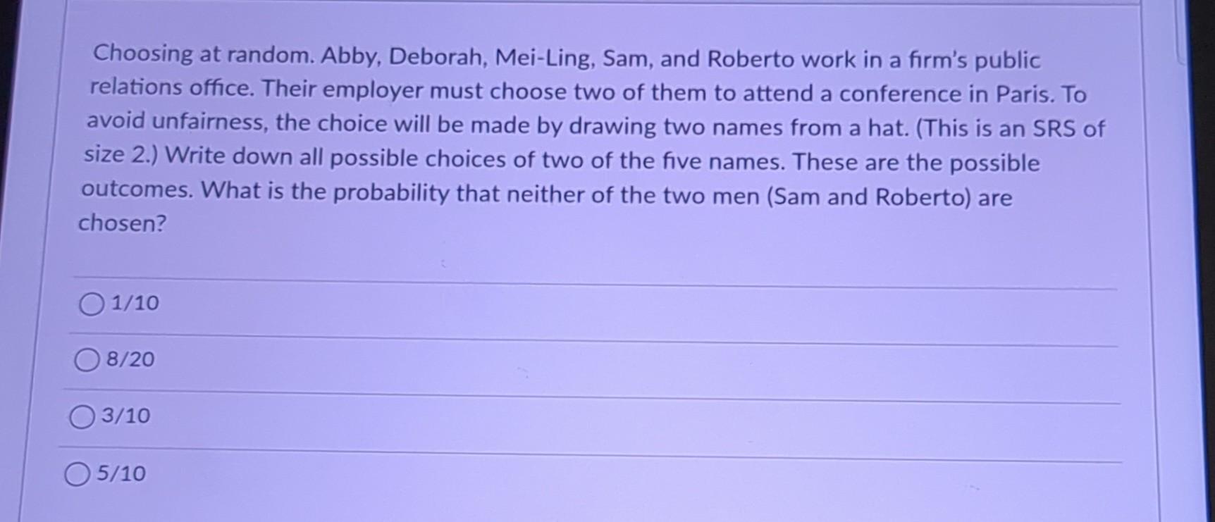 Solved Choosing at random. Abby, Deborah, Mei-Ling, Sam, and | Chegg.com