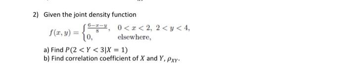 Solved 2) Given the joint density function | Chegg.com