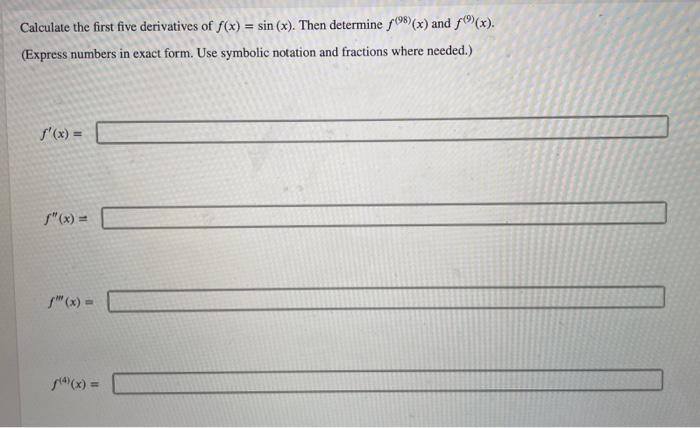 Solved Calculate the first five derivatives of f(x)=sin(x). | Chegg.com