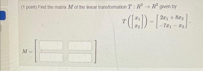 Solved (1 point) If T:R2→R2 is a linear transformation such | Chegg.com