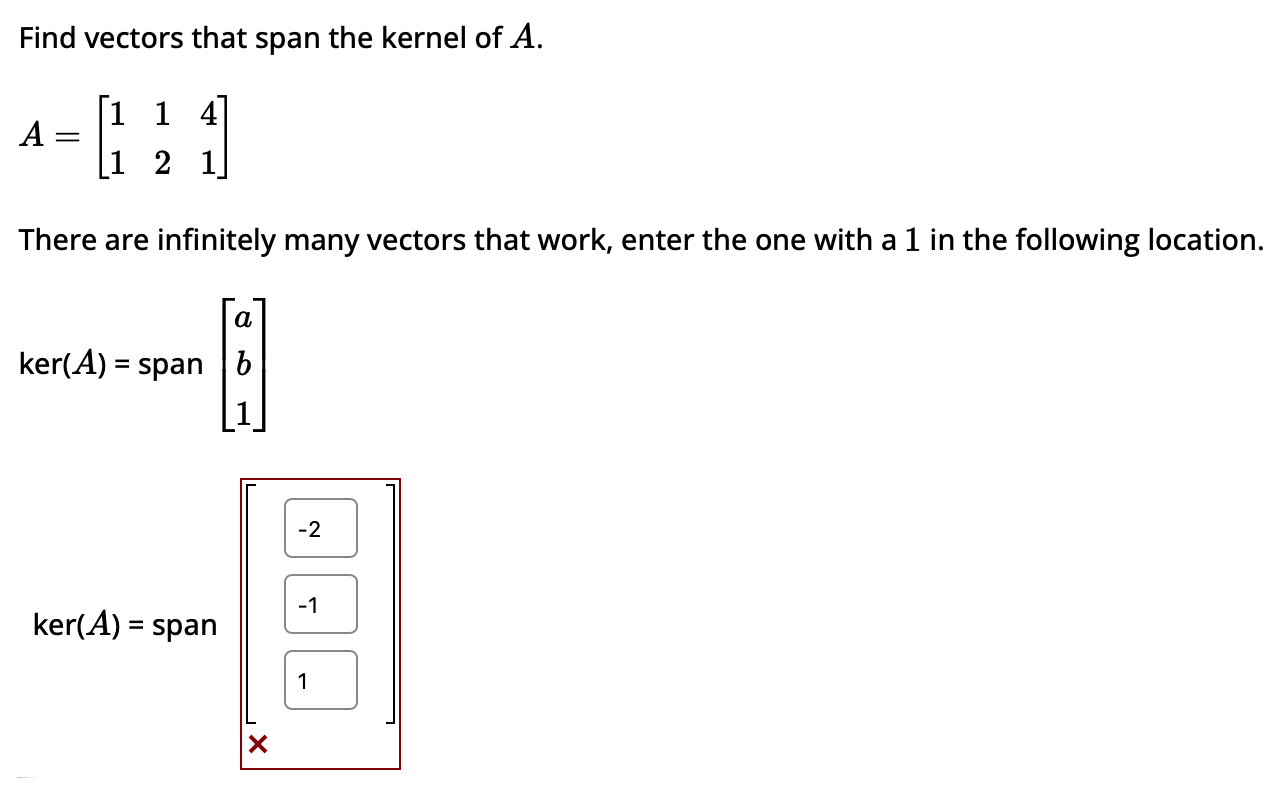 Solved Find vectors that span the kernel of | Chegg.com
