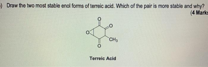 Solved -) Draw the two most stable enol forms of terreic | Chegg.com