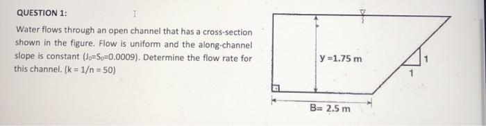 Solved QUESTION 1: I Water flows through an open channel | Chegg.com