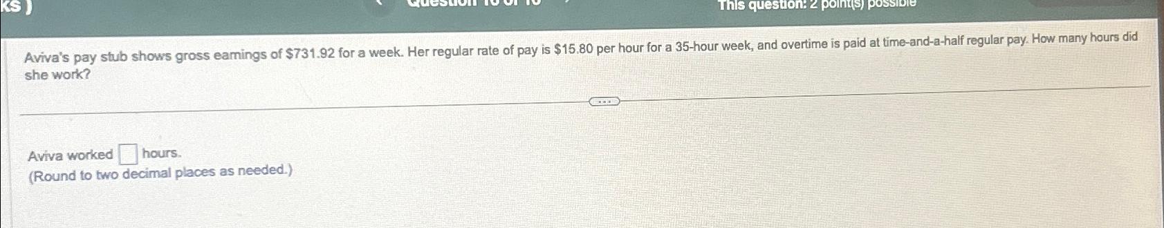 Solved Aviva's pay stub shows gross eamings of $731.92 ﻿for | Chegg.com