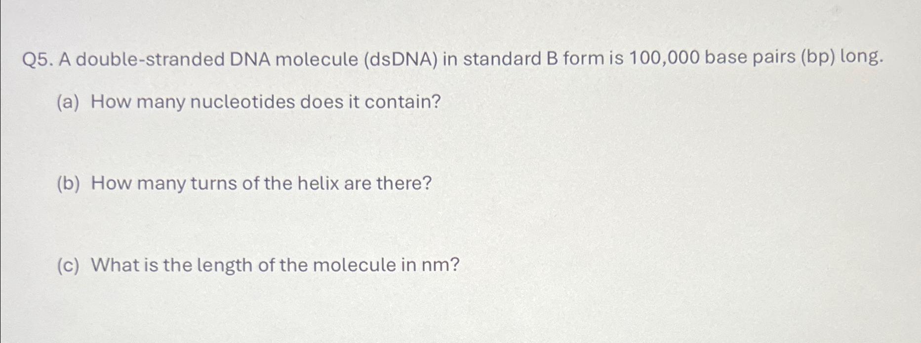 Solved Q5. ﻿A double-stranded DNA molecule (dsDNA) ﻿in | Chegg.com