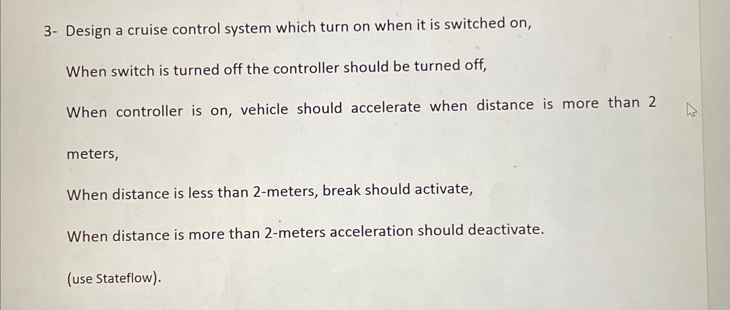 Solved 3- ﻿Design a cruise control system which turn on when | Chegg.com